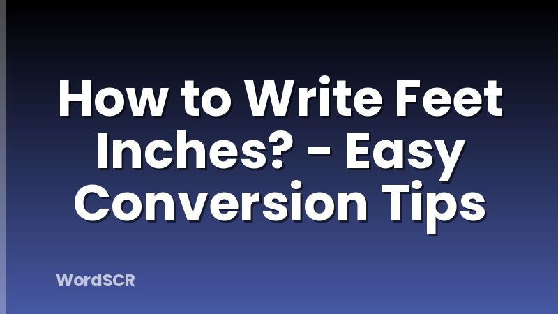 How To Write Feet Inches? - Easy Conversion Tips | WordSCR