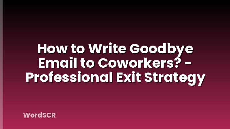 How To Write Goodbye Email To Coworkers? - Professional Exit Strategy ...