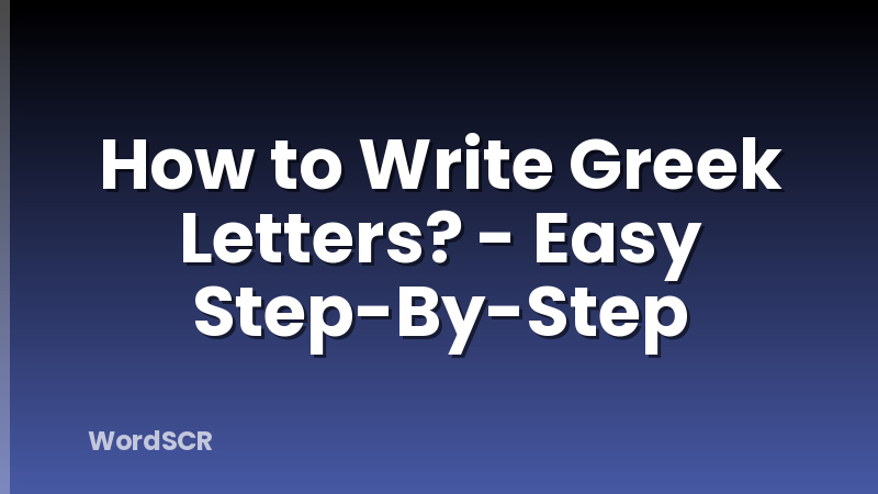How To Write Greek Letters? - Easy Step-By-Step | WordSCR