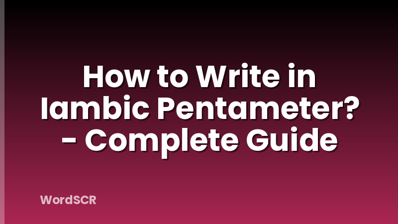 How To Write In Iambic Pentameter? - Complete Guide | WordSCR