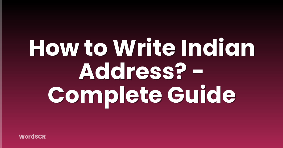 How To Write Indian Address? - Complete Guide | WordSCR