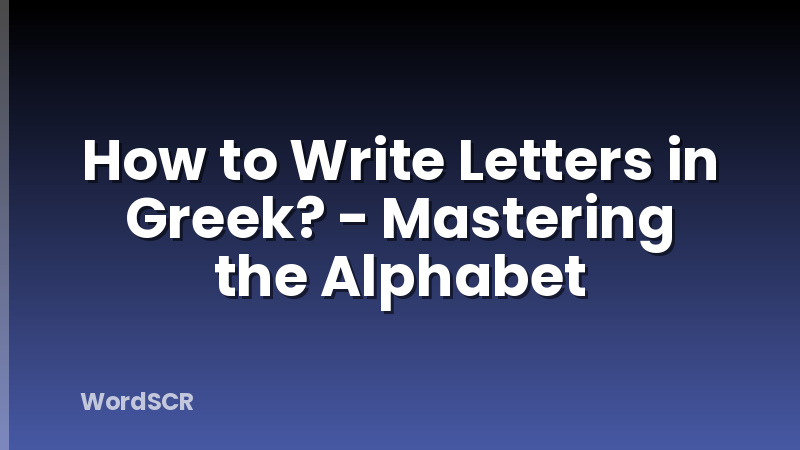 How To Write Letters In Greek? - Mastering The Alphabet | WordSCR