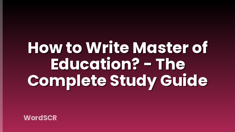 How To Write Master Of Education? - The Complete Study Guide | WordSCR