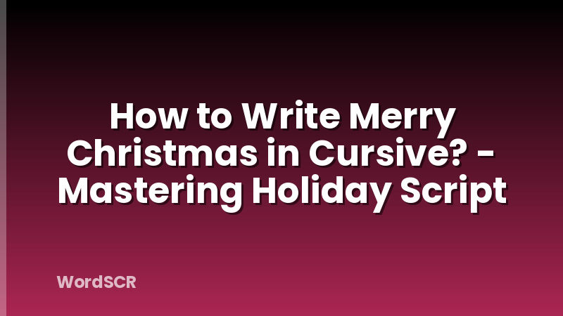 How To Write Merry Christmas In Cursive? - Mastering Holiday Script ...