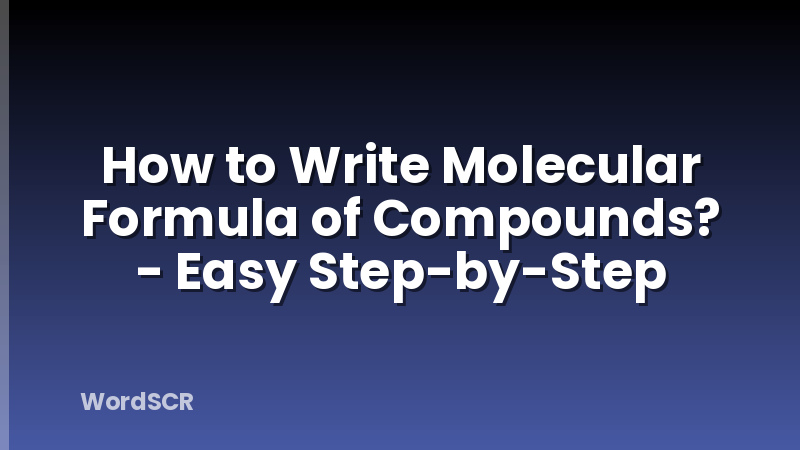 How To Write Molecular Formula Of Compounds? - Easy Step-by-Step | WordSCR