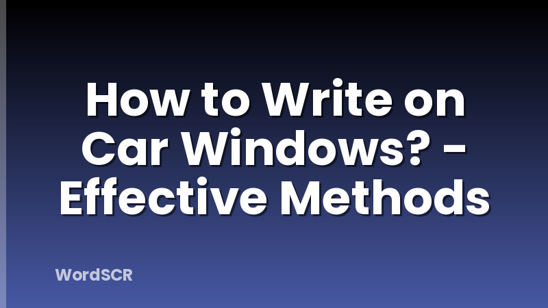 How To Write On Car Windows? - Effective Methods | WordSCR