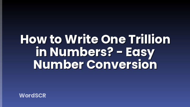 How To Write One Trillion In Numbers? - Easy Number Conversion | WordSCR