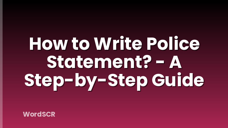 How To Write Police Statement? - A Step-by-Step Guide | WordSCR