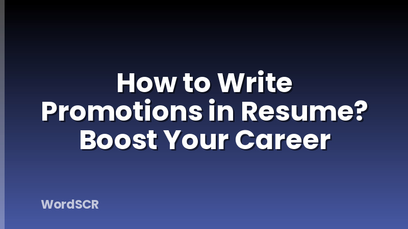 How To Write Promotions In Resume? Boost Your Career | WordSCR