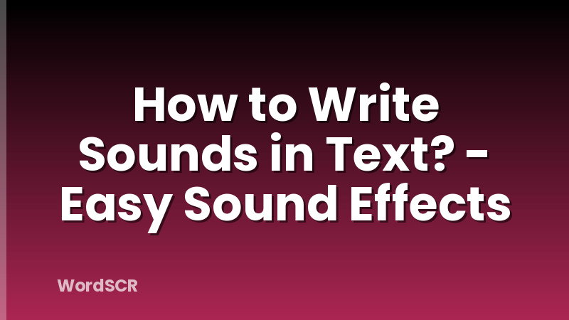 How To Write Sounds In Text? - Easy Sound Effects | WordSCR