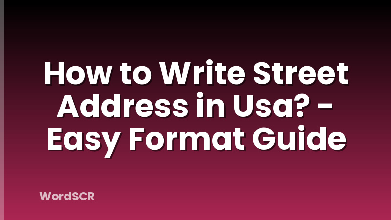 How To Write Street Address In Usa? - Easy Format Guide | WordSCR