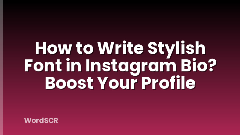 How To Write Stylish Font In Instagram Bio? Boost Your Profile | WordSCR