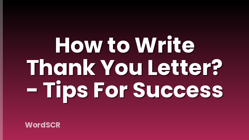 How To Write Thank You Letter? - Tips For Success | WordSCR