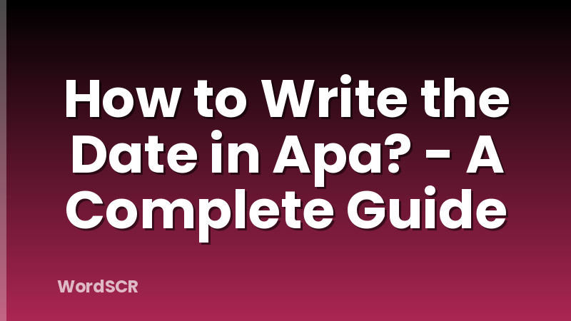 How To Write The Date In Apa? - A Complete Guide | WordSCR