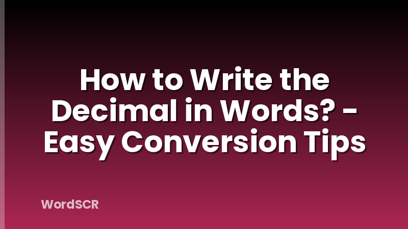 How To Write The Decimal In Words? - Easy Conversion Tips | WordSCR