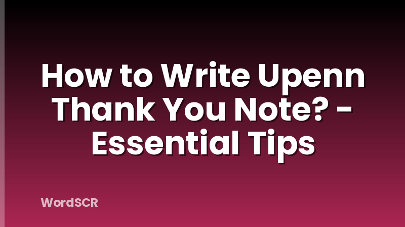 How To Write Upenn Thank You Note? - Essential Tips | WordSCR