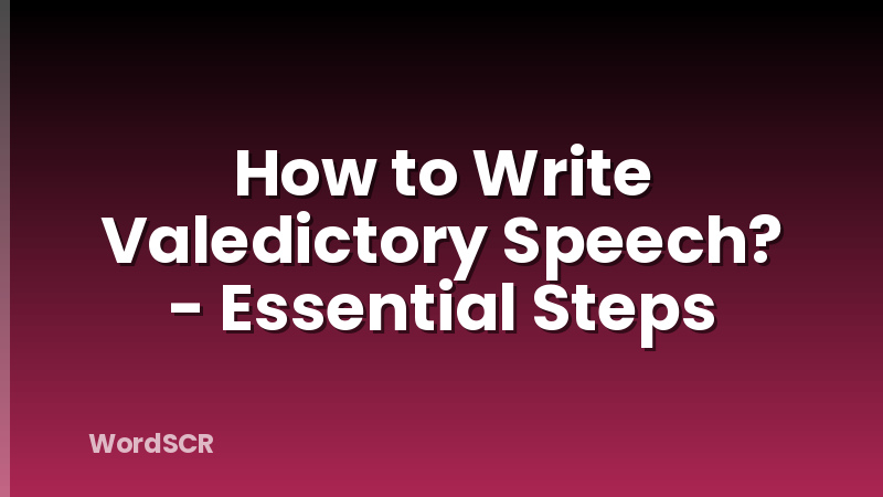 How To Write Valedictory Speech? - Essential Steps | WordSCR