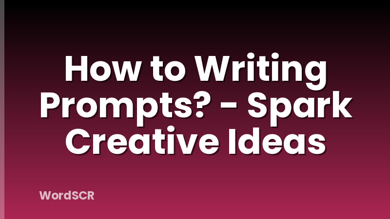 How To Writing Prompts? - Spark Creative Ideas | WordSCR