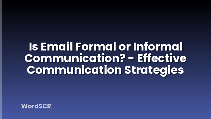 Is Email Formal Or Informal Communication? - Effective Communication ...