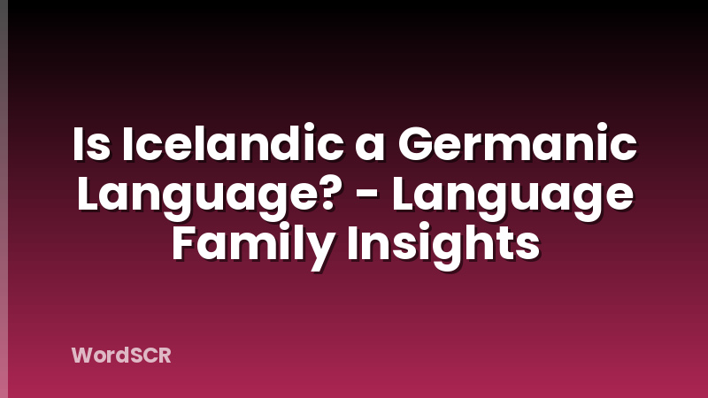 Is Icelandic A Germanic Language? - Language Family Insights | WordSCR