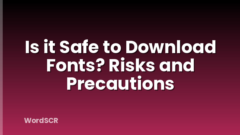 Is It Safe To Download Fonts? Risks And Precautions | WordSCR