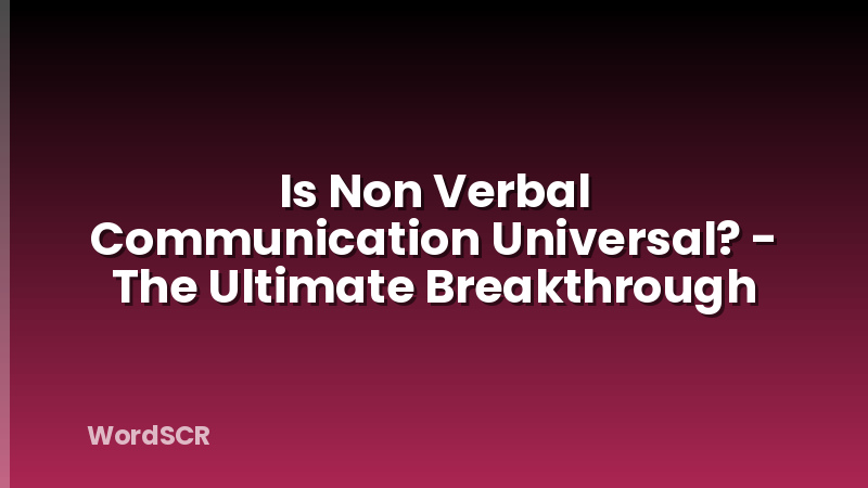 Is Non Verbal Communication Universal? - The Ultimate Breakthrough ...