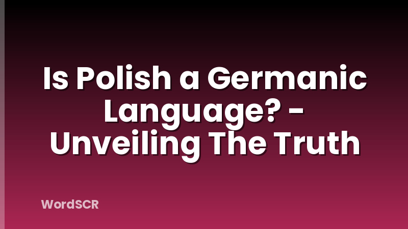 Is Polish A Germanic Language? - Unveiling The Truth | WordSCR