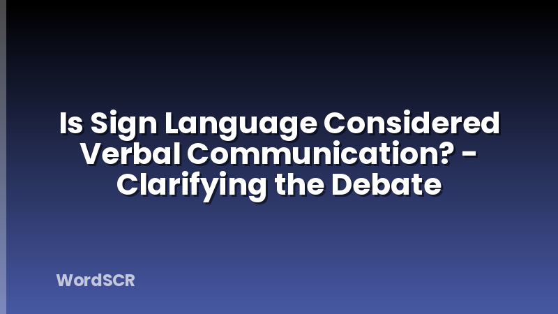 Is Sign Language Considered Verbal Communication? - Clarifying The ...