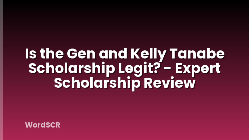 Is The Gen And Kelly Tanabe Scholarship Legit? - Expert Scholarship ...