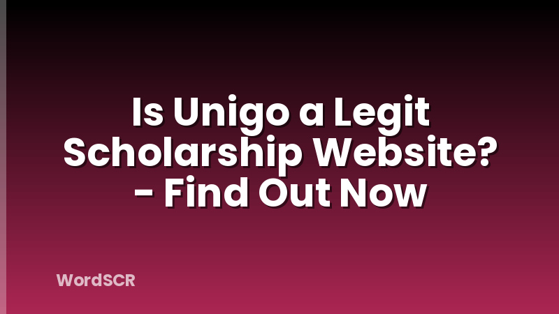 Is Unigo A Legit Scholarship Website? - Find Out Now | WordSCR