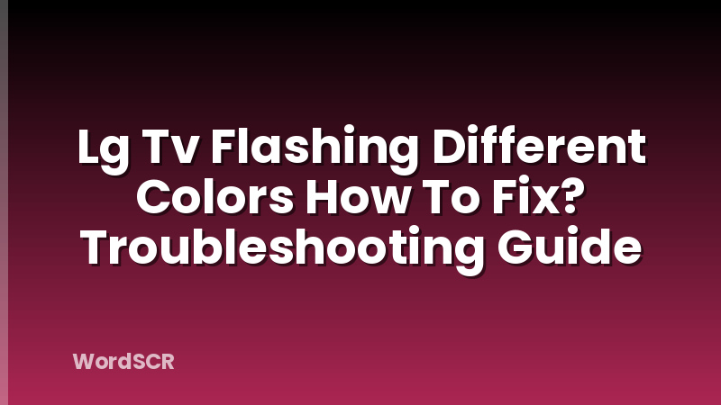 Lg Tv Flashing Different Colors How To Fix? Troubleshooting Guide | WordSCR