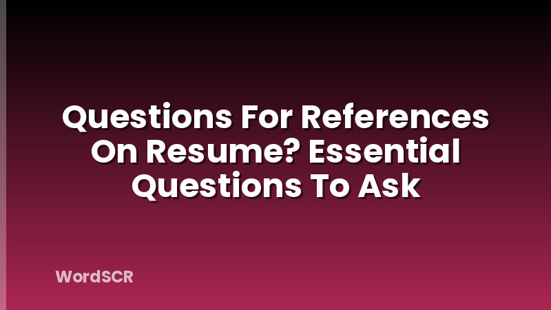 Questions For References On Resume? Essential Questions To Ask | WordSCR