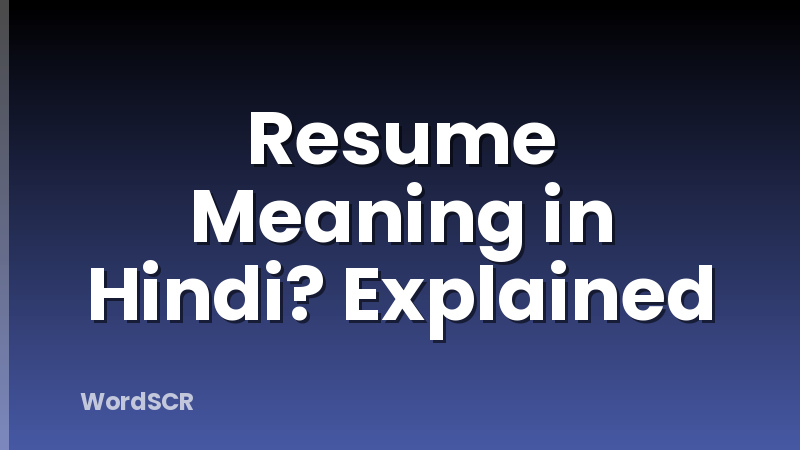 Resume Meaning In Hindi? Explained | WordSCR