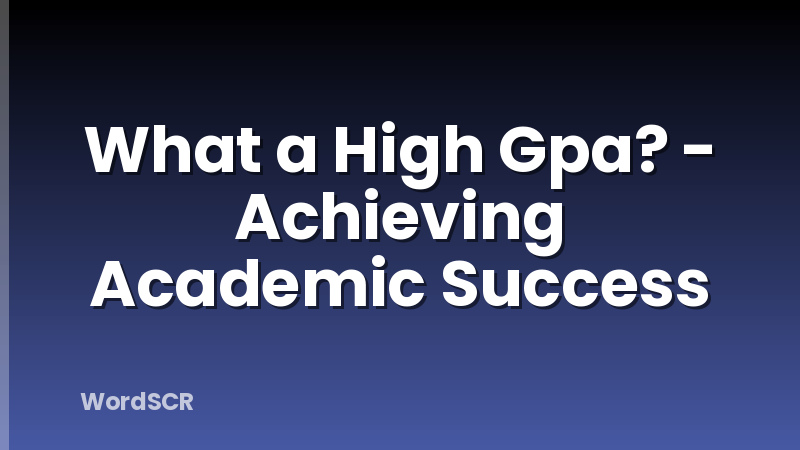 What A High Gpa? - Achieving Academic Success | WordSCR