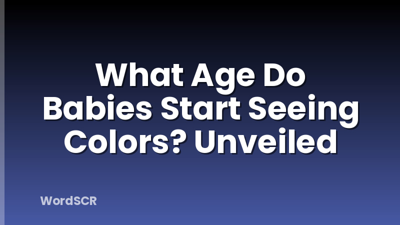 What Age Do Babies Start Seeing Colors? Unveiled | WordSCR