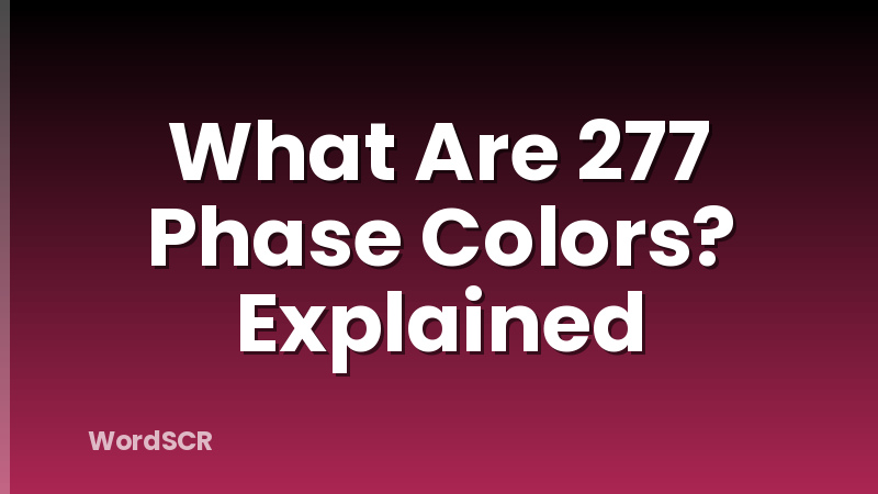 What Are 277 Phase Colors? Explained | WordSCR