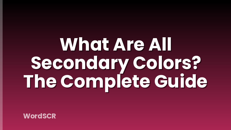 What Are All Secondary Colors? The Complete Guide | WordSCR