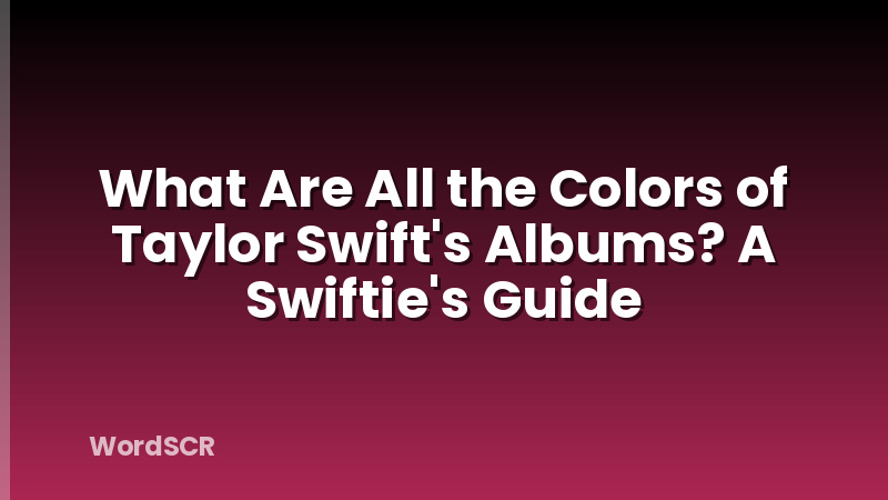 What Are All The Colors Of Taylor Swift's Albums? A Swiftie's Guide ...