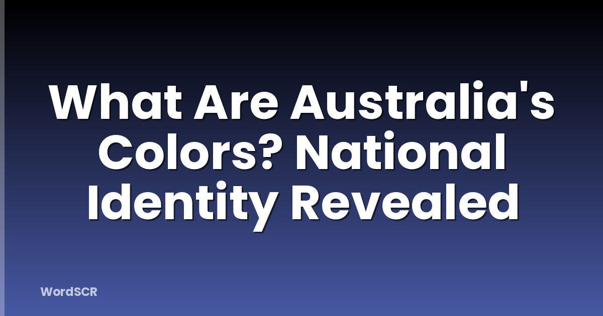What Are Australia's Colors? National Identity Revealed | WordSCR
