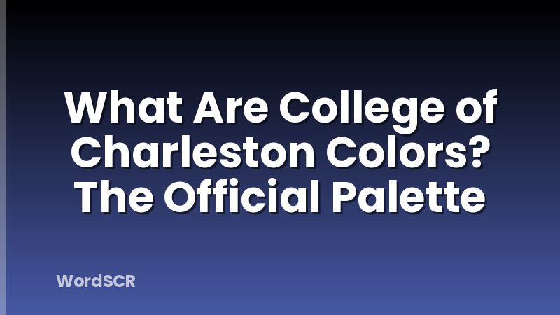 What Are College Of Charleston Colors? The Official Palette | WordSCR