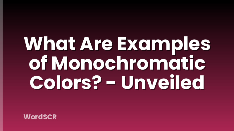 What Are Examples Of Monochromatic Colors? - Unveiled | WordSCR