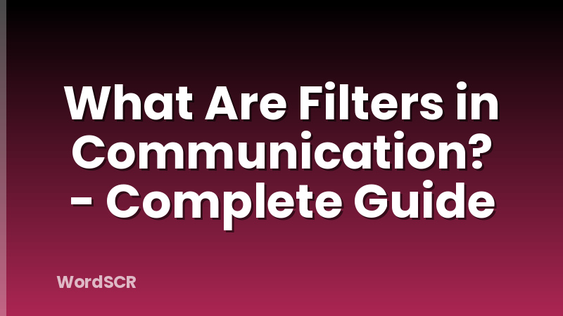 What Are Filters In Communication? - Complete Guide | WordSCR