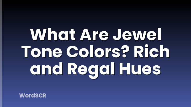 What Are Jewel Tone Colors? Rich And Regal Hues | WordSCR