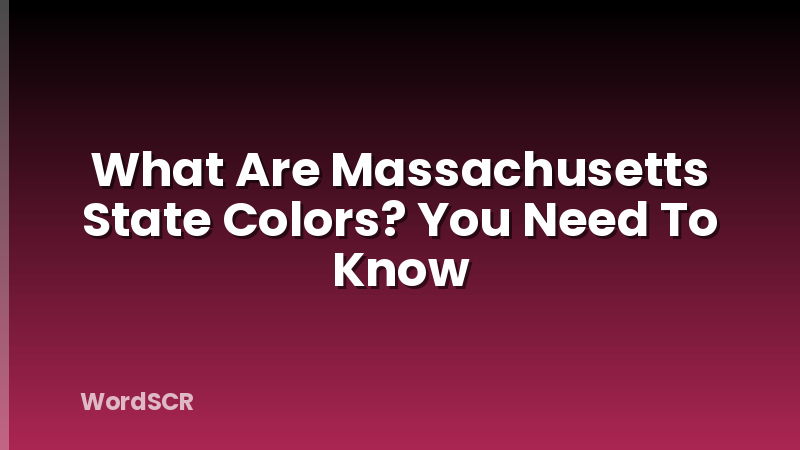What Are Massachusetts State Colors? You Need To Know | WordSCR