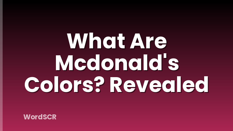 What Are Mcdonald's Colors? Revealed | WordSCR