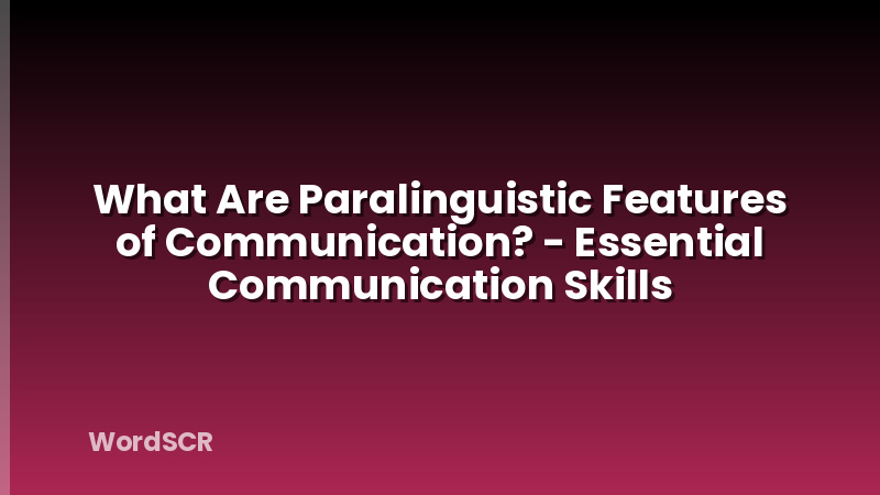 What Are Paralinguistic Features Of Communication? - Essential ...