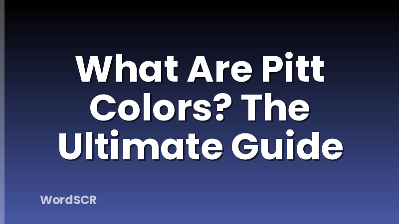 What Are Pitt Colors? The Ultimate Guide | WordSCR