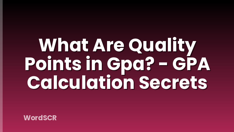 What Are Quality Points In Gpa? - GPA Calculation Secrets | WordSCR