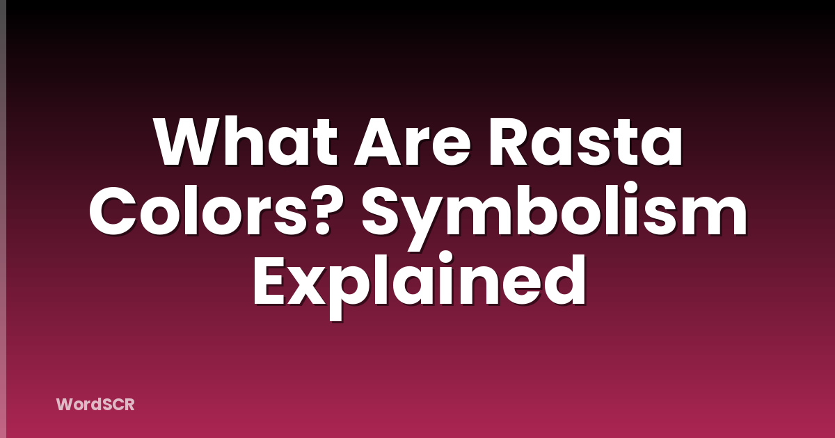 What Are Rasta Colors? Symbolism Explained | WordSCR