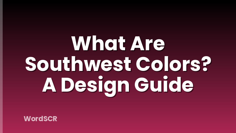 What Are Southwest Colors? A Design Guide | WordSCR
